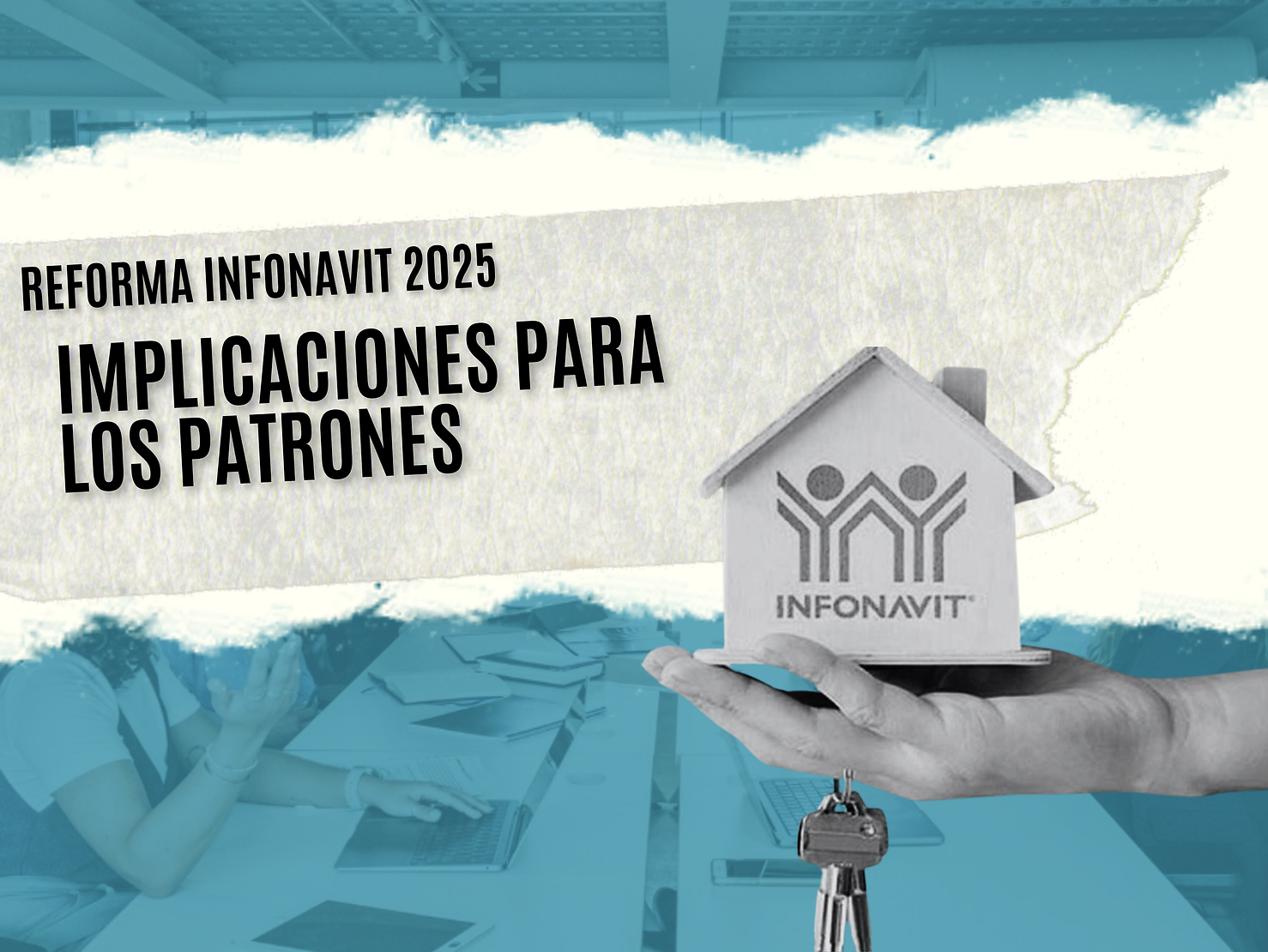 Reforma INFONAVIT 2025: Implicaciones para los Patrones - 100 Artículos